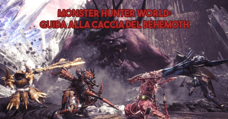 Monster Hunter World: Guida alla caccia del Behemoth - Player.it