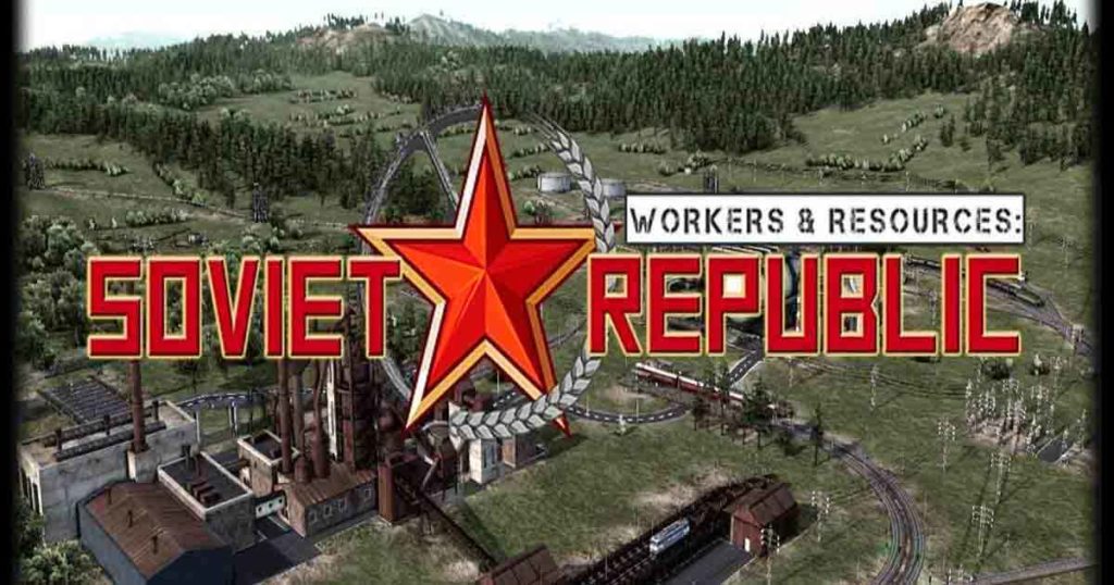 Workers & Resources: Soviet Republic | Il Sims City sovietico che tutti ...