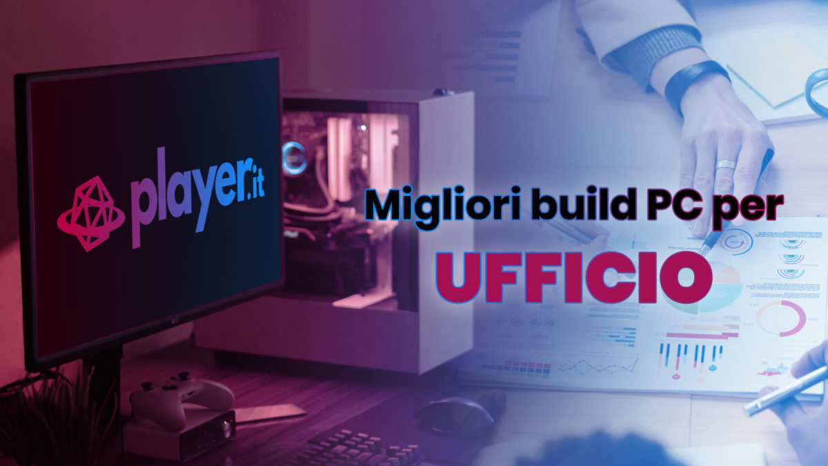 Come scegliere un PC per ufficio - Le migliori build del 2021 - Player.it