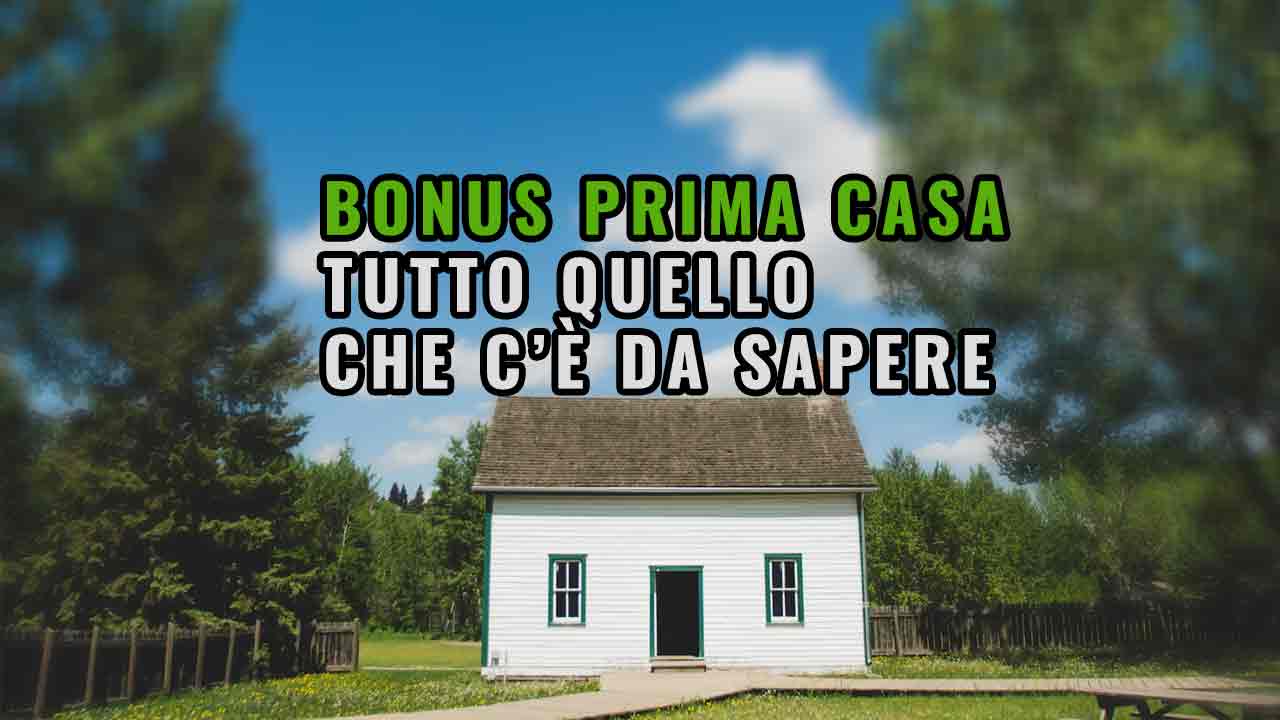 Finalmente il bonus Prima Casa | Ecco come si ottiene facilmente ...