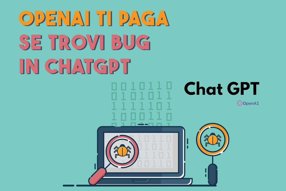 Ricompensa per chi trova bug di ChatGPT: potete diventare ricchi - Player.it