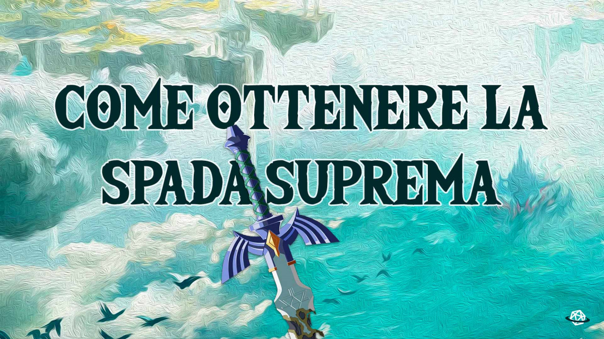 Zelda: Tears of the Kingdom | Come ottenere la Spada Suprema - Player.it